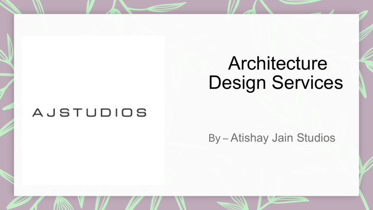 Architecture Design Services by AJ Studios